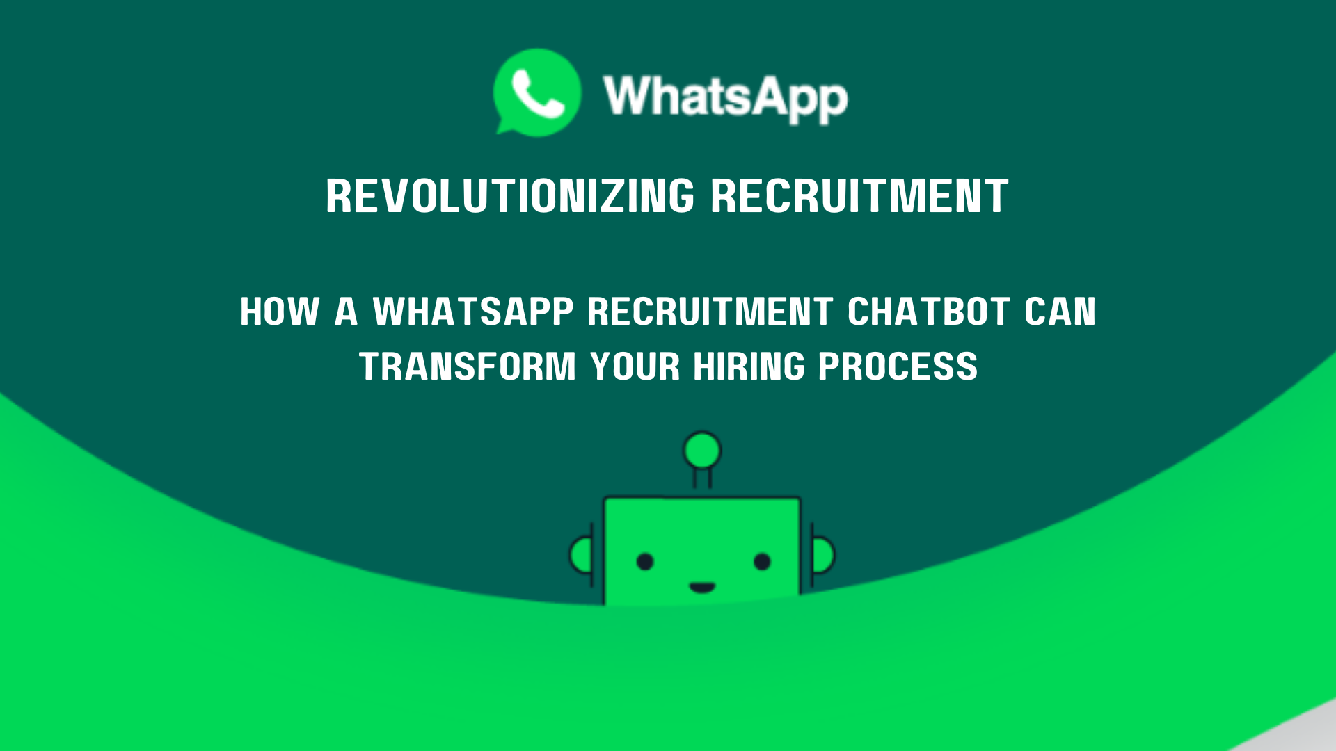 Revolutionizing Recruitment : How a WhatsApp Recruitment Chatbot Can ... Revolutionizing Recruitment : How a WhatsApp Recruitment Chatbot Can ...